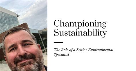 Championing Sustainability The Role Of A Senior Environmental Specialist