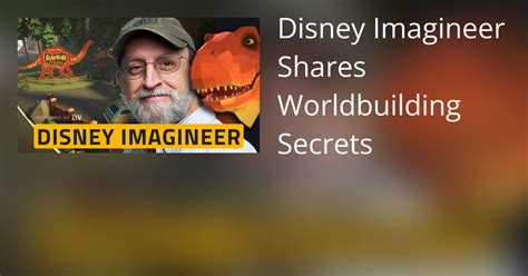 Disney Imagineer Shares Worldbuilding Secrets