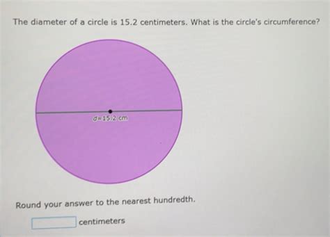 Solved The Diameter Of A Circle Is 15 2 Centimeters What Is The Circles Circumference Round
