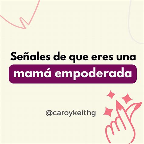 Logra Ser Una Mamá Empoderada Y Caroykeithgallegos Facebook