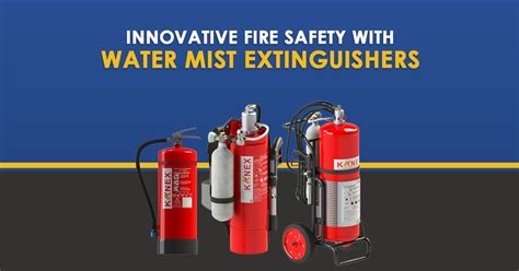 Innovative Fire Safety With Water Mist Extinguishers Posts By Kanex Fire Bloglovin