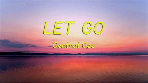 Central Cee Let Go Lyrics Youtube