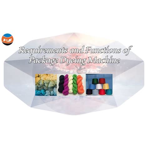Requirements And Functions Of Package Dyeing Machine