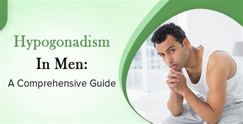 Hypogonadism In Men A Comprehensive Guide