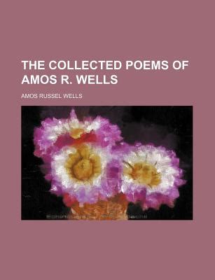The Collected Poems Of Amos R Wells By Amos R Wells Amos Russel 1862