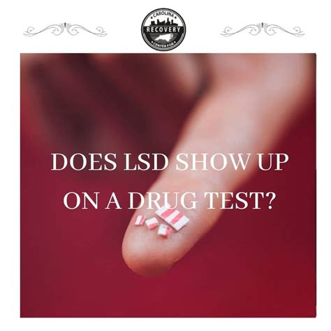 Does Lsd Show Up On A Drug Test Carolina Center For Recovery