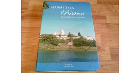 Manastirea Pasarea Mihai Bogdan Atanasiu Mihaela Palade Arhiva Okazii Ro