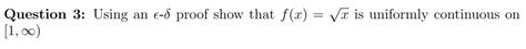 Question 3 Using An E Proof Show That Fc X Is Uniformly Continuous On 180 19925