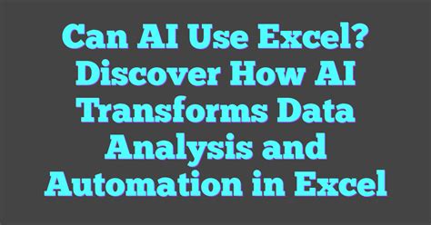 Can Ai Use Excel Discover How Ai Transforms Data Analysis And