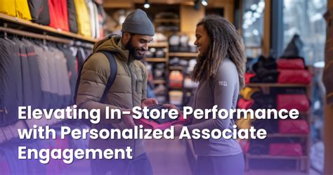 Elevating In Store Performance With Personalized Associate Engagement