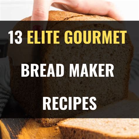 13 Best Elite Gourmet Bread Maker Recipes Happy Muncher