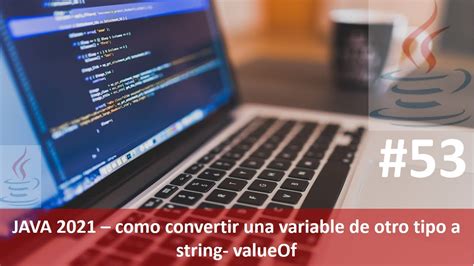 Java Desde Cero 2021 Video 53 Como Convertir Una Variable De Otro Tipo
