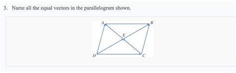 Solved 3 Name All The Equal Vectors In The Parallelogram