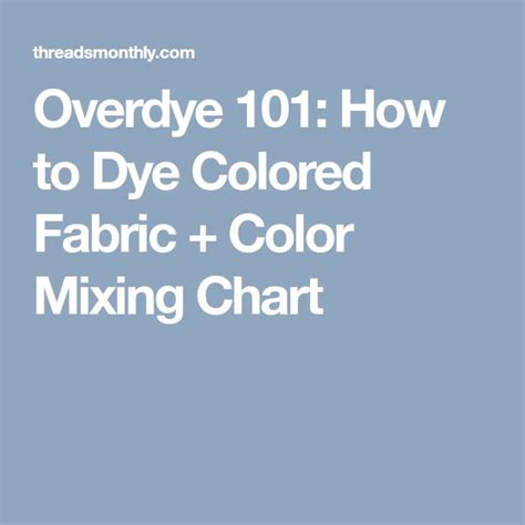 Overdye 101 How To Dye Colored Fabric Color Mixing Chart Color