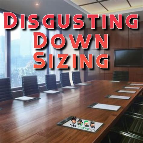 Disgusting Down Sizing