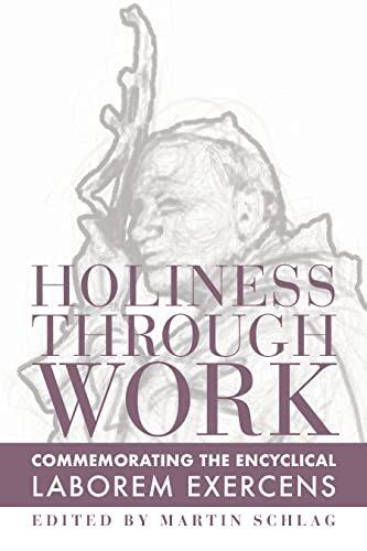 Holiness Through Work Commemorating The Encyclical Laborem Exercens