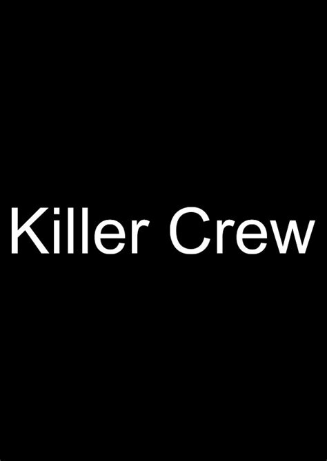 Killer Crew Fan Casting On Mycast