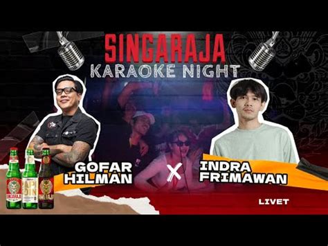 SINGARAJA KARAOKE NIGHT - GOFAR HILMAN X INDRA FRIMAWAN - YouTube