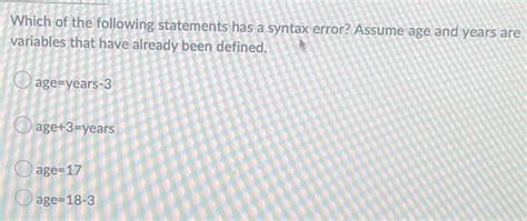 Which Of The Following Statements Has A Syntax Error Assume Age And