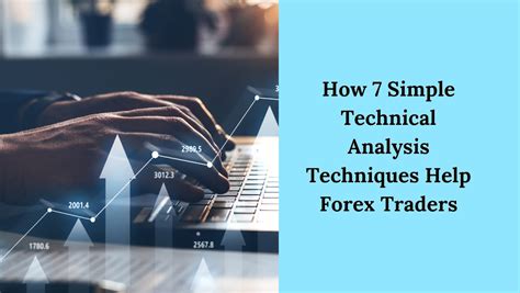 How 7 Simple Technical Analysis Techniques Help Forex Traders