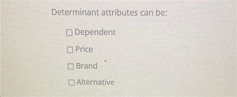Solved Determinant Attributes Can Be Dependent Price Brand