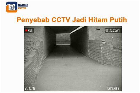 Cctv Jadi Hitam Putih Saat Siang Hari Ini Cara Memperbaikinya