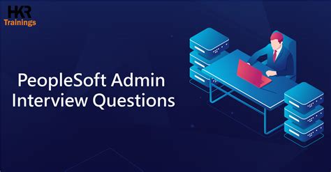 Top 15 Peoplesoft Admin Interview Questions And Answers Updated