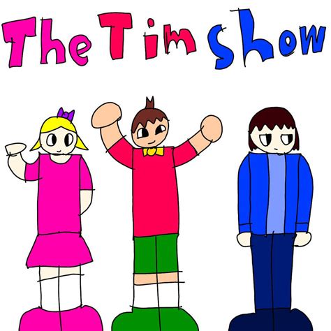 The Tim Show By Muffinboy369 On Deviantart