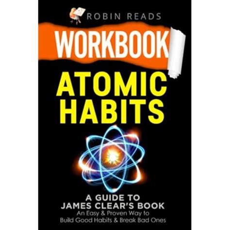 Workbook Atomic Habits A Guide To James Clears Book An Easy And Proven Way To