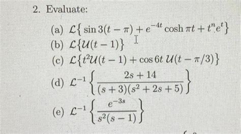 Solved 2 Evaluate A L{sin3 T−π E−4tcoshπt Tnet} B