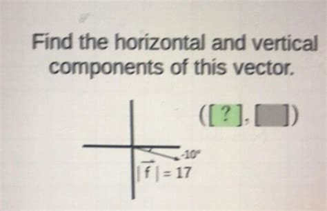 [answered] Find The Horizontal And Vertical Components Of This Vector Kunduz