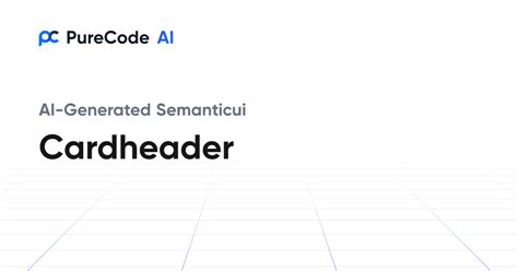 Build Great Semanticui Cardheader Components Faster Using Ai Tools