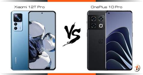 Banding Xiaomi 12T Pro Dan OnePlus 10 Pro Spesifikasi Dan Harga Di Malaysia TechNave BM