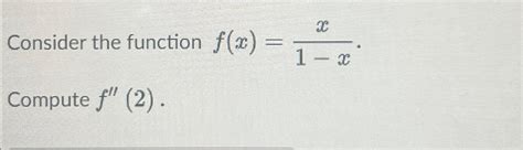 solved consider the function f x x1 x ﻿compute f 2