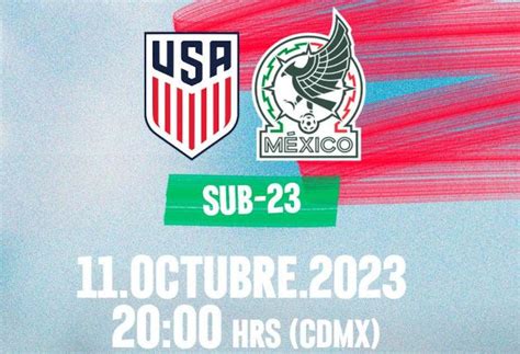 México Vs Estados Unidos Resultado Canal Dónde Ver Amistoso Sub 23 2023