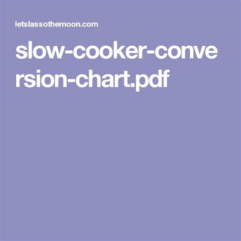 Slow Cooker Conversion Chartpdf Slow Cooker Cooker Crockpot Recipes