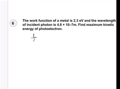 6 The Work Function Of A Metal Is 2 3ev And The Wavelength Of Incident Ph