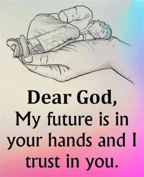 Dear God My Future Is In Your Hands And I Trust You God Bless Our