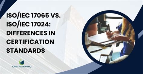 Isoiec 17065 Vs Isoiec 17024 Differences Qse Academy