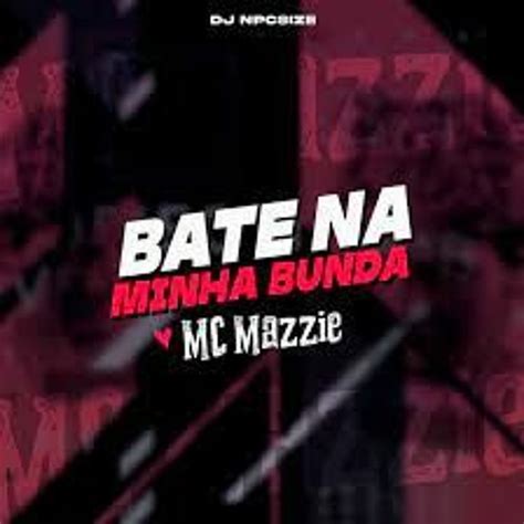 Stream Bate Na Minha Bunda Mc Mazzie Dj Npcsize Exclusiva 2021 By Donat