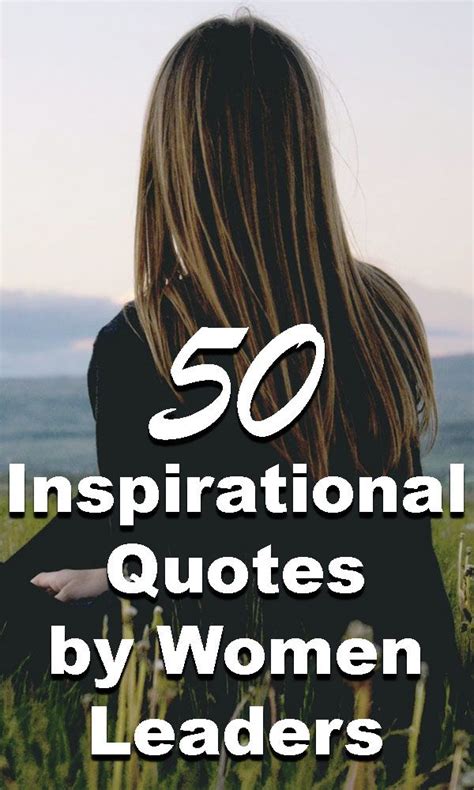 50 Inspirational Quotes By Women Leaders Strong Female Leaders