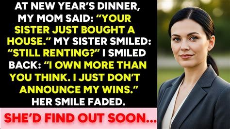 My Mom Mocked Me At New Year Your Sister Just Bought A House You