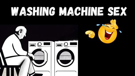 Washing Machine Sex Joke Funny Joke Joke Video Youtube