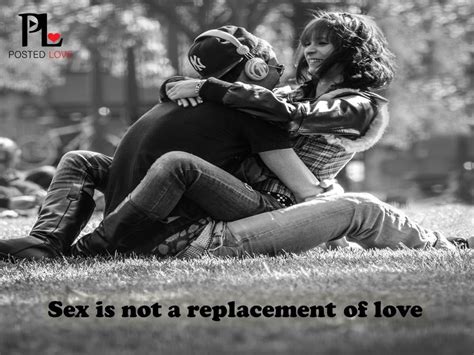 Sex Is Not A Replacement For Love By Posted Love Medium