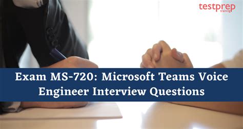 Exam Ms 720 Microsoft Teams Voice Engineer Interview Questions