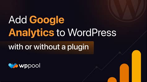 How To Add Google Analytics To WordPress With And Without A Plugin WPPOOL
