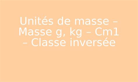 Unités De Masse Masse G Kg Cm1 Classe Inversée Cycle 3 Par Pass Educationfr Jenseignefr