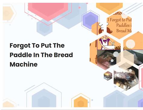 Forgot To Put The Paddle In The Bread Machine Breadmach