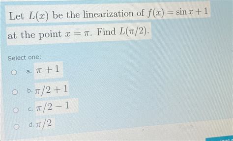 solved let l x ﻿be the linearization of f x sinx 1 ﻿at the