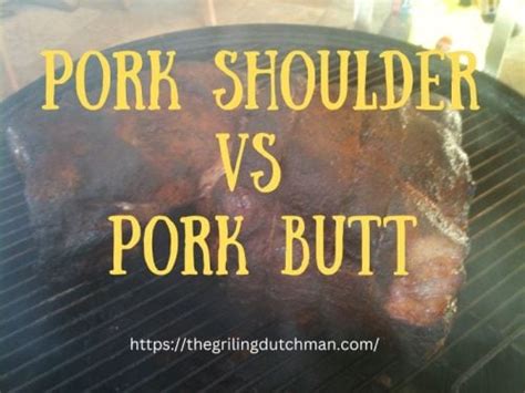 Pork Butt Vs Pork Shoulder Guide To Choosing The Right Cut